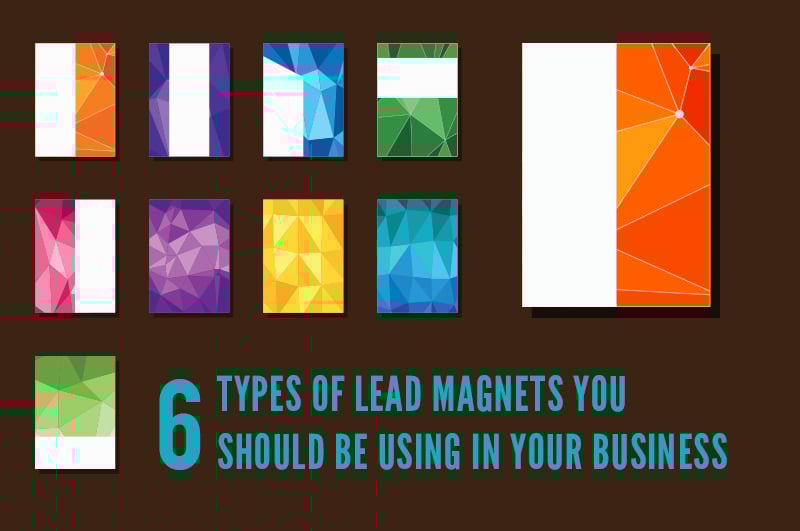6 Winning Types of Lead Magnet You Should Use For Your Business
