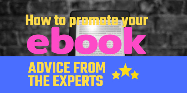 How to Promote your eBook - Advice from the Experts for More Leads and ...