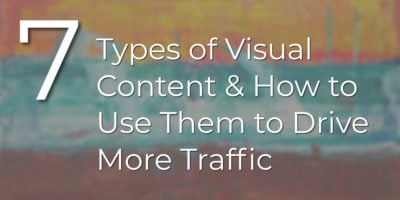 7 Types of Visual Content & How to Use Them to Drive More Traffic ...