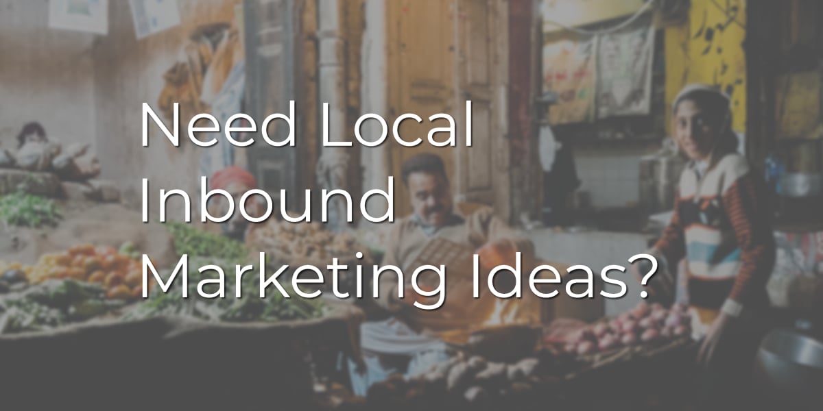 Need Local Inbound Marketing Ideas? Here's How You Can Increase Sales ...