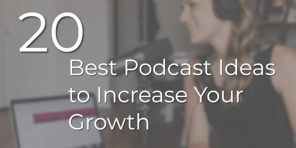 20 Best Podcast Ideas to Increase Your Growth - Designrr