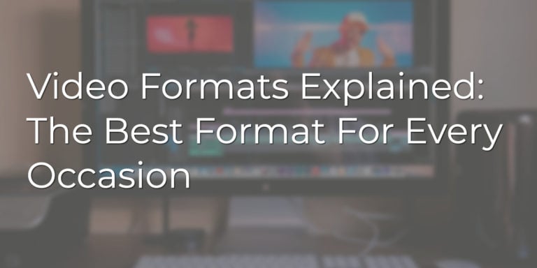 An End To Confusion: The Ultimate Guide To Video Format Types - Designrr