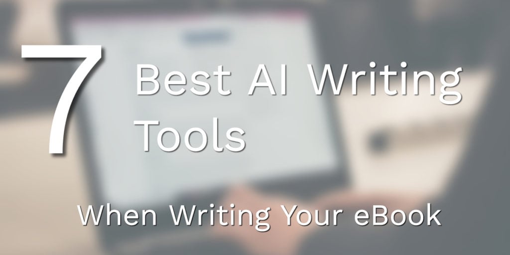 7 Best AI Writing Tools to Craft Your Ultimate eBook - Designrr