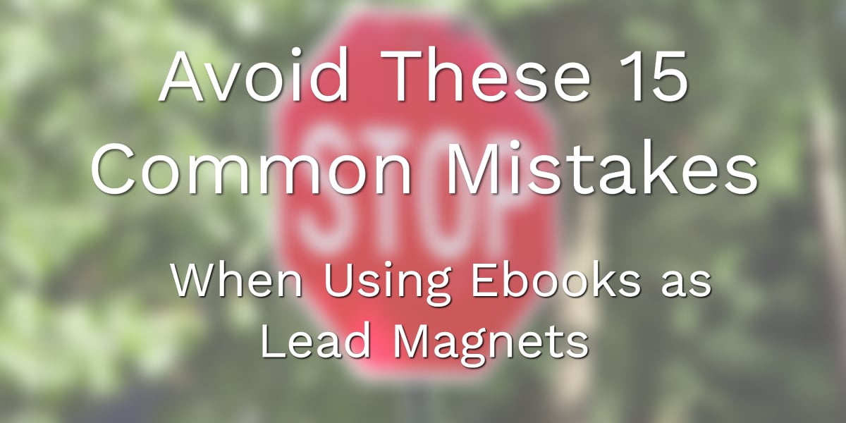 15 Common Mistakes to Avoid When Using Ebooks as Lead Magnets - Designrr