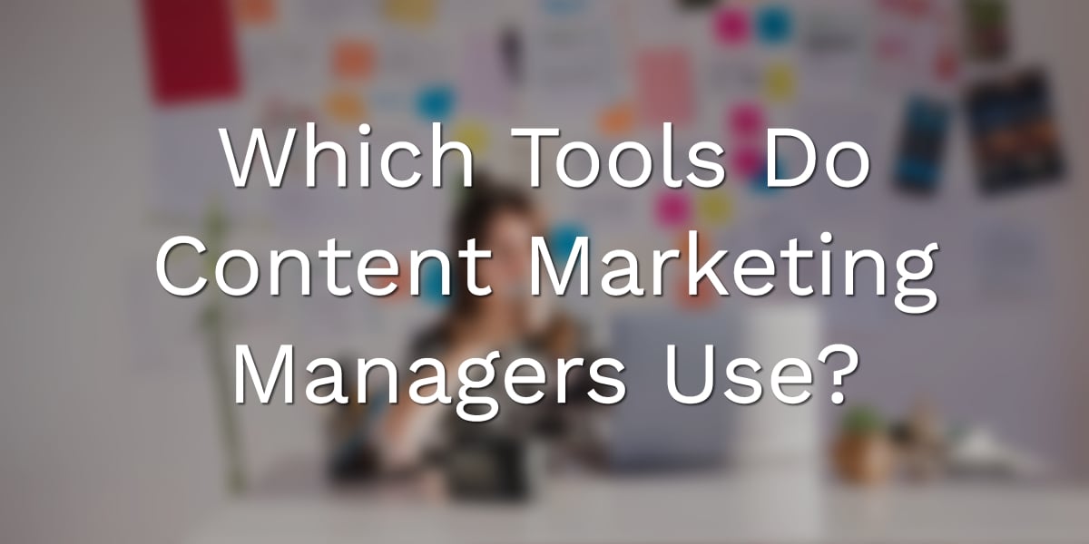 15 Essential Tools Every Content Marketing Manager Needs in 2024 - Designrr