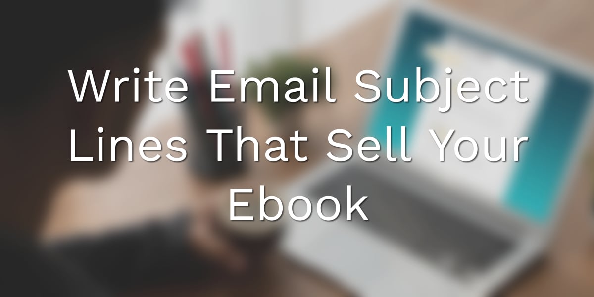 Why Email Subject Lines Make or Break Your Ebook Sales - Designrr