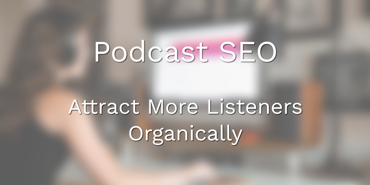 Your Complete Guide to Podcast SEO [Checklist] - Designrr